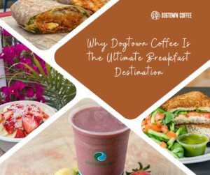 Why Dogtown Coffee is the Ultimate Santa Monica Breakfast Destination