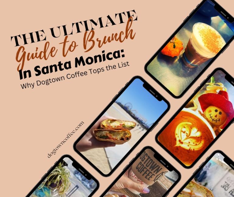 The Ultimate Guide to Brunch in Santa Monica: Why Dogtown Coffee Tops ...